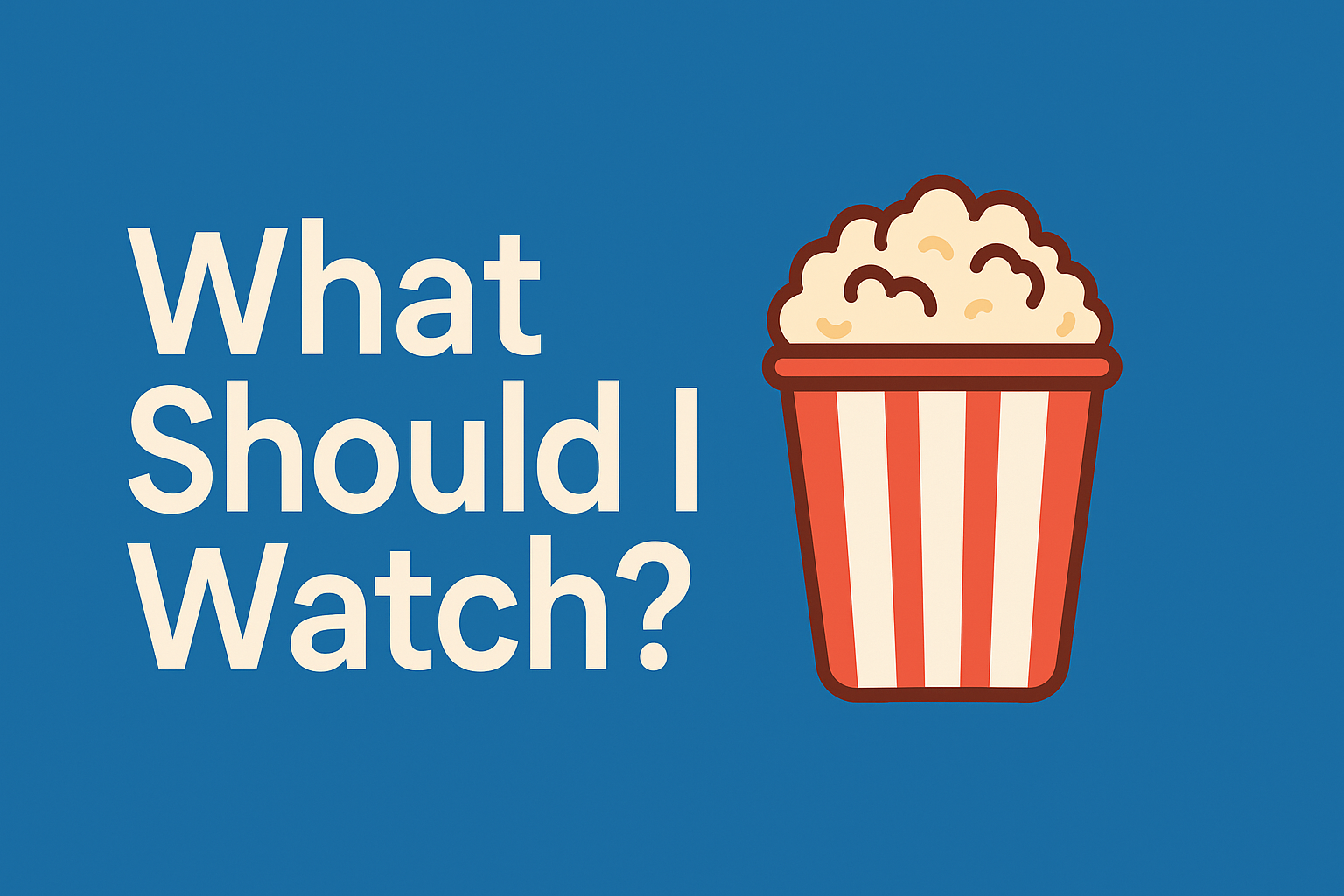 Home - What Should I Watch?